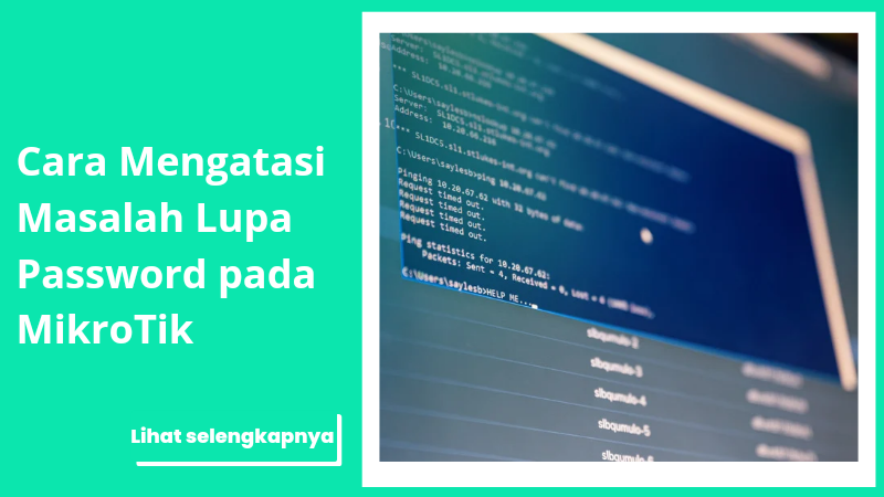 Cara Mengatasi Masalah Lupa Password pada MikroTik