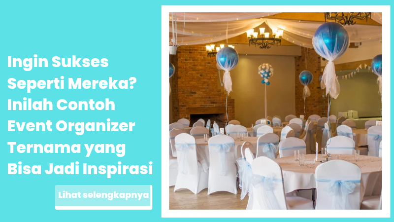 Ingin Sukses Seperti Mereka? Inilah Contoh Event Organizer Ternama yang ...