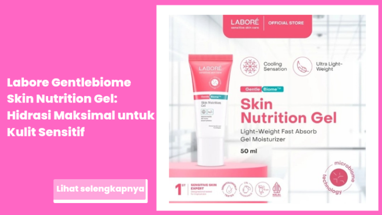 Labore Gentlebiome Skin Nutrition Gel: Hidrasi Maksimal untuk Kulit ...