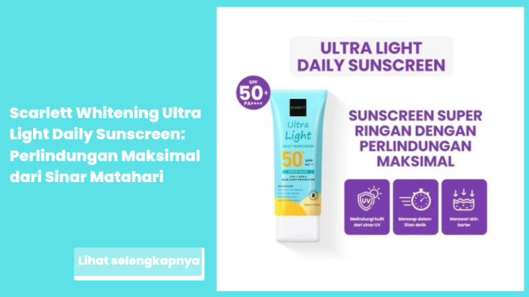 Scarlett Whitening Ultra Light Daily Sunscreen: Perlindungan Maksimal ...